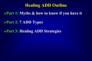 Healing ADD: See and Heal the 7 Types | PPTX