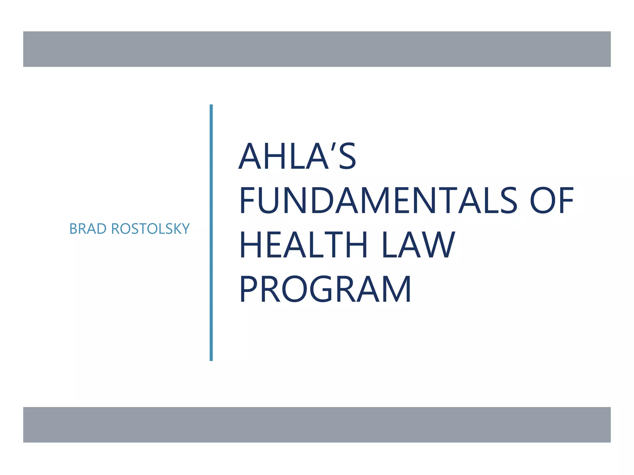 AHLA’s Fundamentals of Health Law Program | PPTX