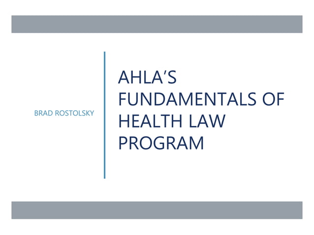 AHLA’s Fundamentals of Health Law Program | PPTX