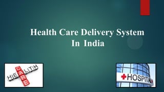 Health-Care-Delivery-System-in-India-ppt.pptx