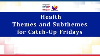 HEALTH-CATCH-UP-friday..........Final.pptx