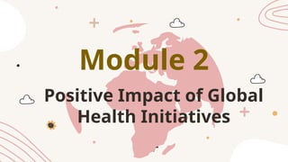Health-Q3_Module 2.pptxHealth - Module2: Positive Impact of Global ...