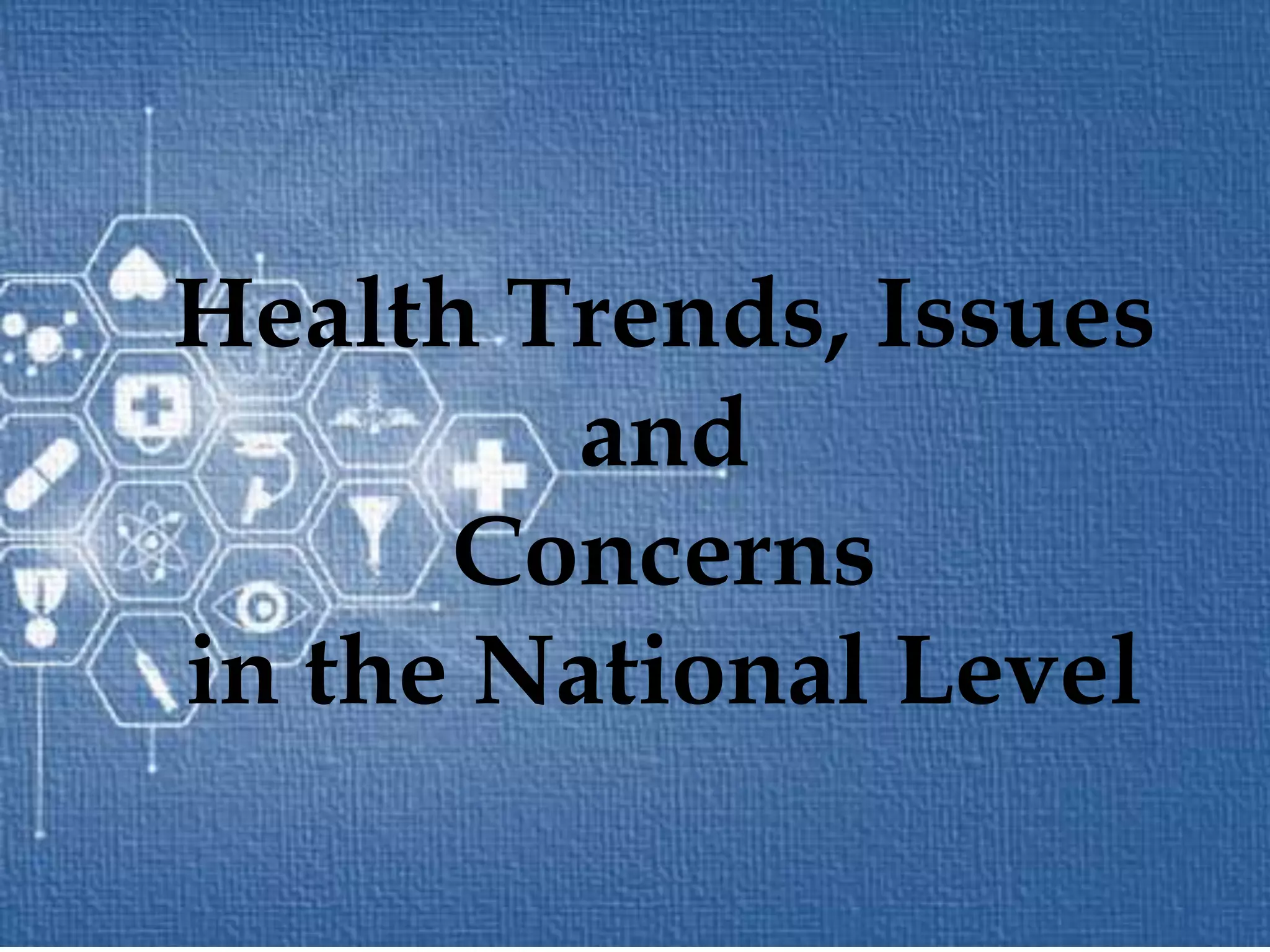 Health-Trends-and-Issues-in-the-National-Level_PPT-1 (1).pptx