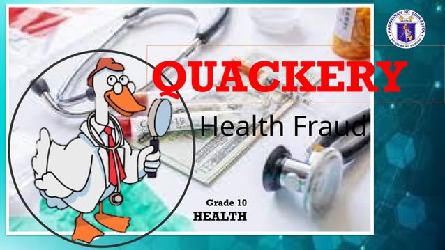 HEALTH10 Q1 QUACKERY-PPT.pptx for grade | PPTX