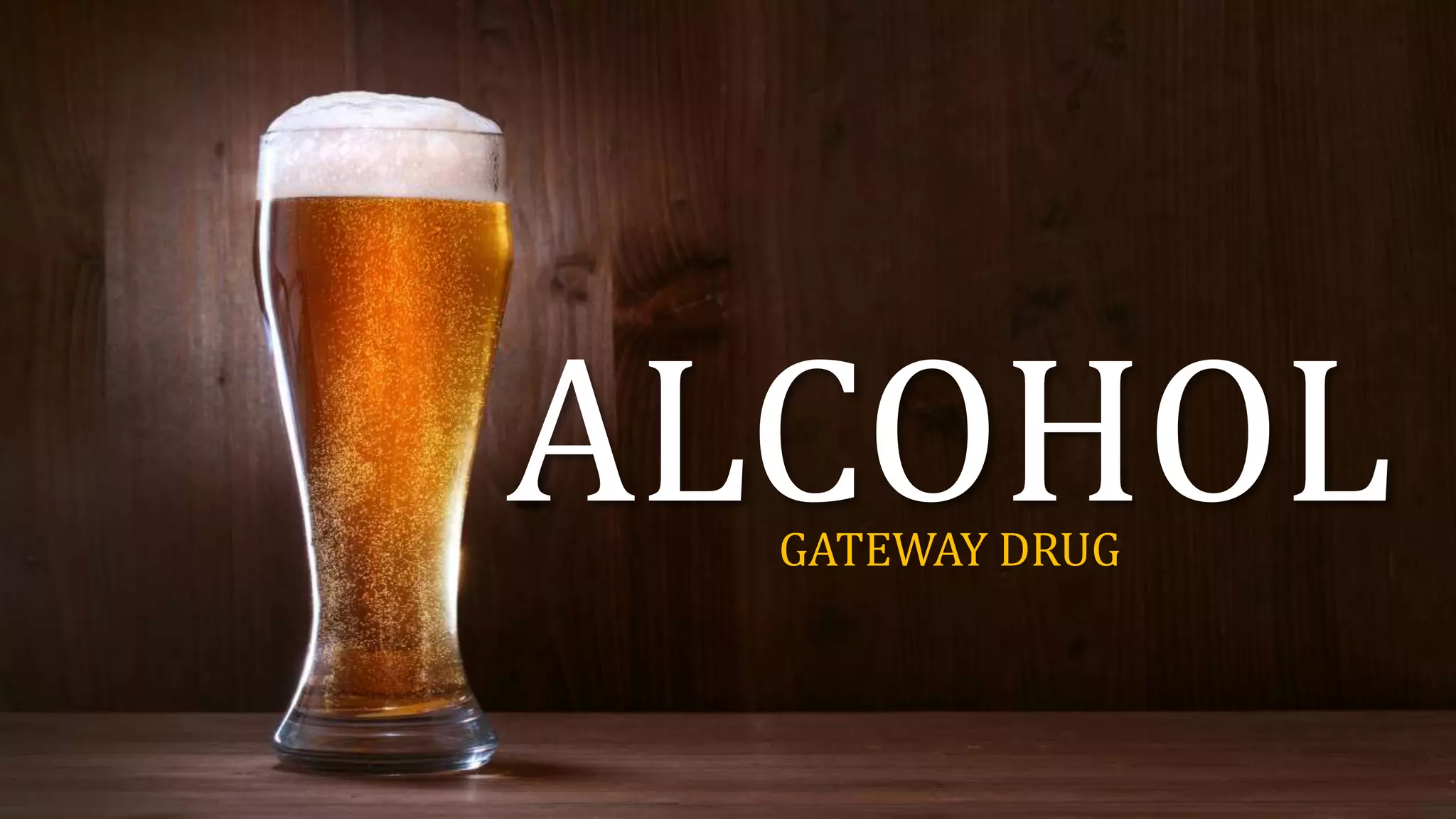 Gateway Drugs - Alcohol (Health Grade 9) | PPTX