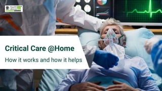 Healthabove60 | Critical Care at Home | PPT