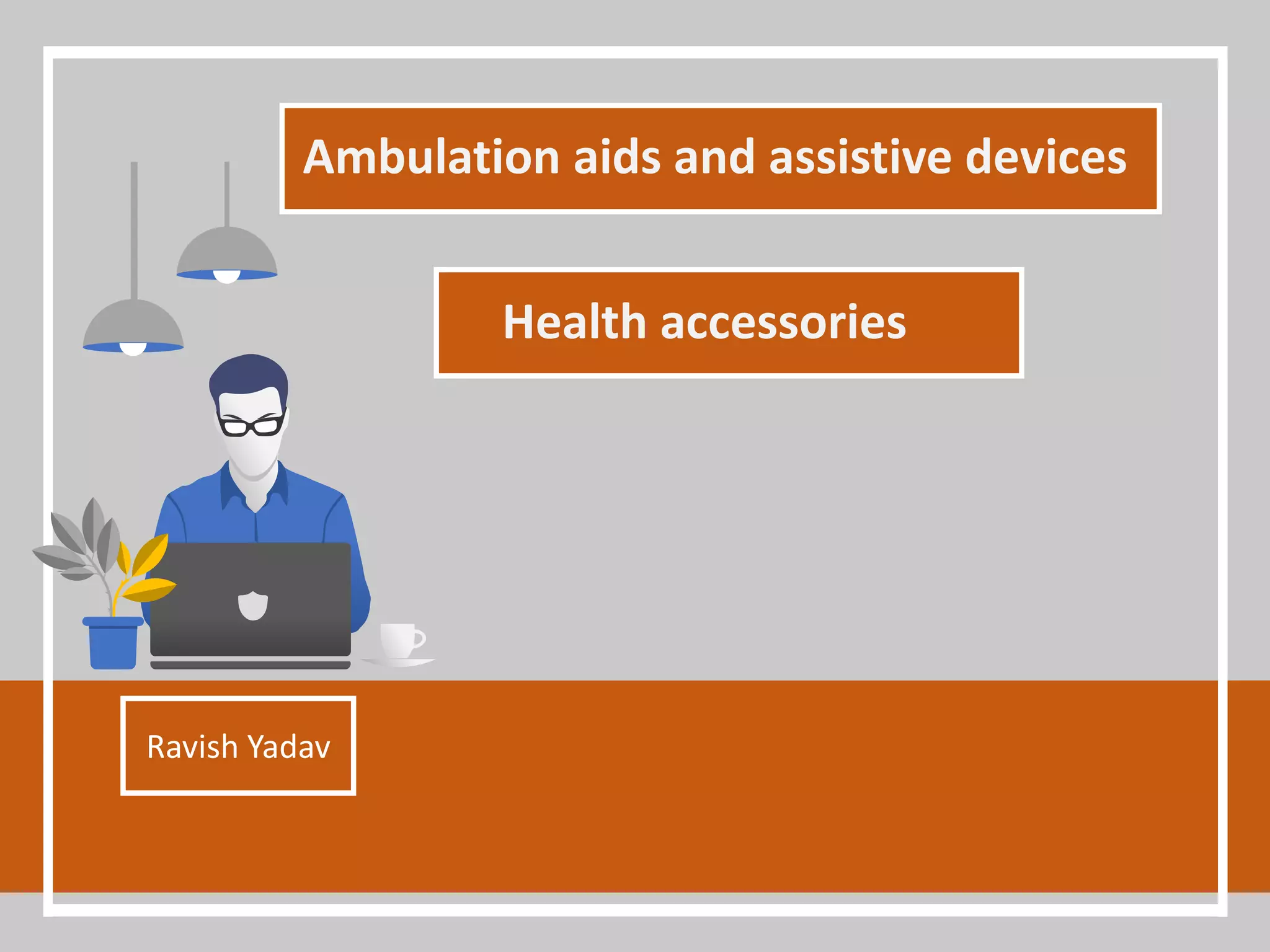 Ambulation aids and assistive devices - health accessories | PPT