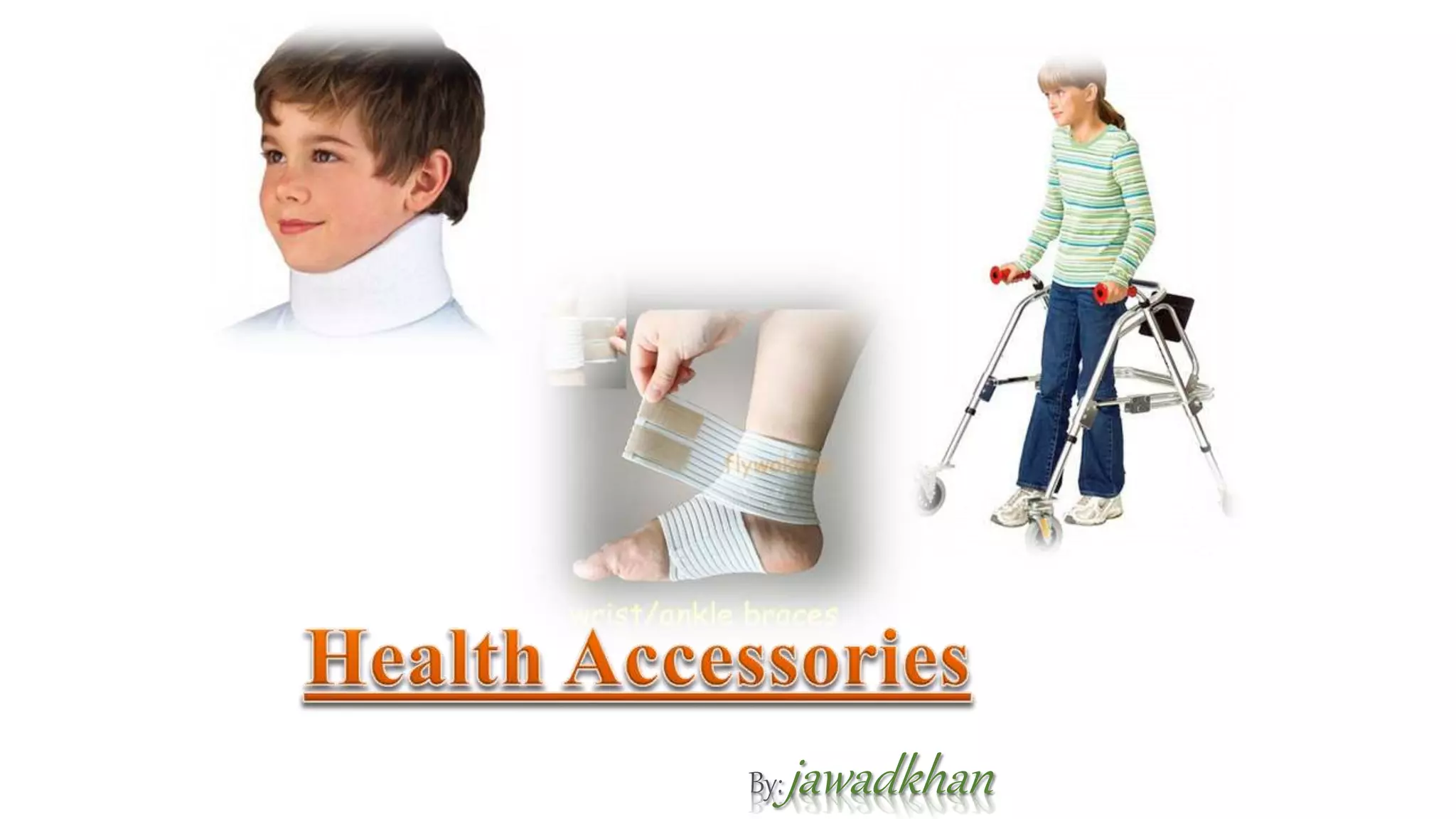 Health accessories by jawad khan | PPTX