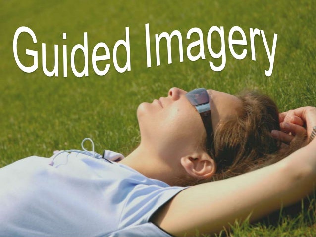 Guided Imagery Guided Imagery