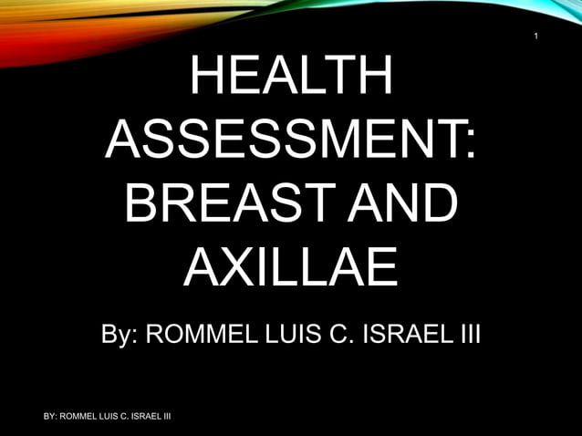 HEALTH ASSESSMENT-BREAST AND AXILLA.pptx | Medical Tests | Medical Health