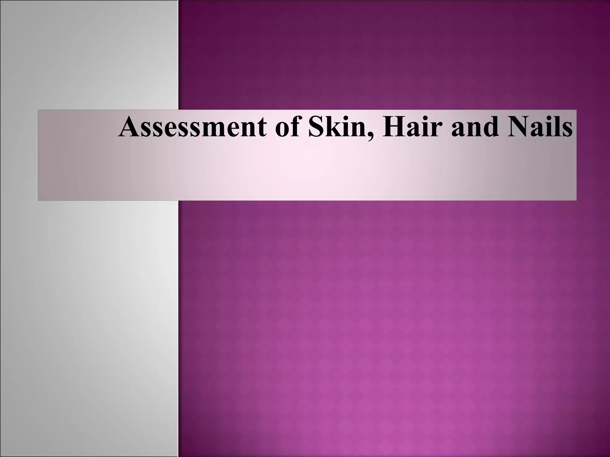 Health Assessment Of Nails Hair And Skin | PPT