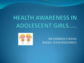 Health awareness in adolescent girls | PPTX