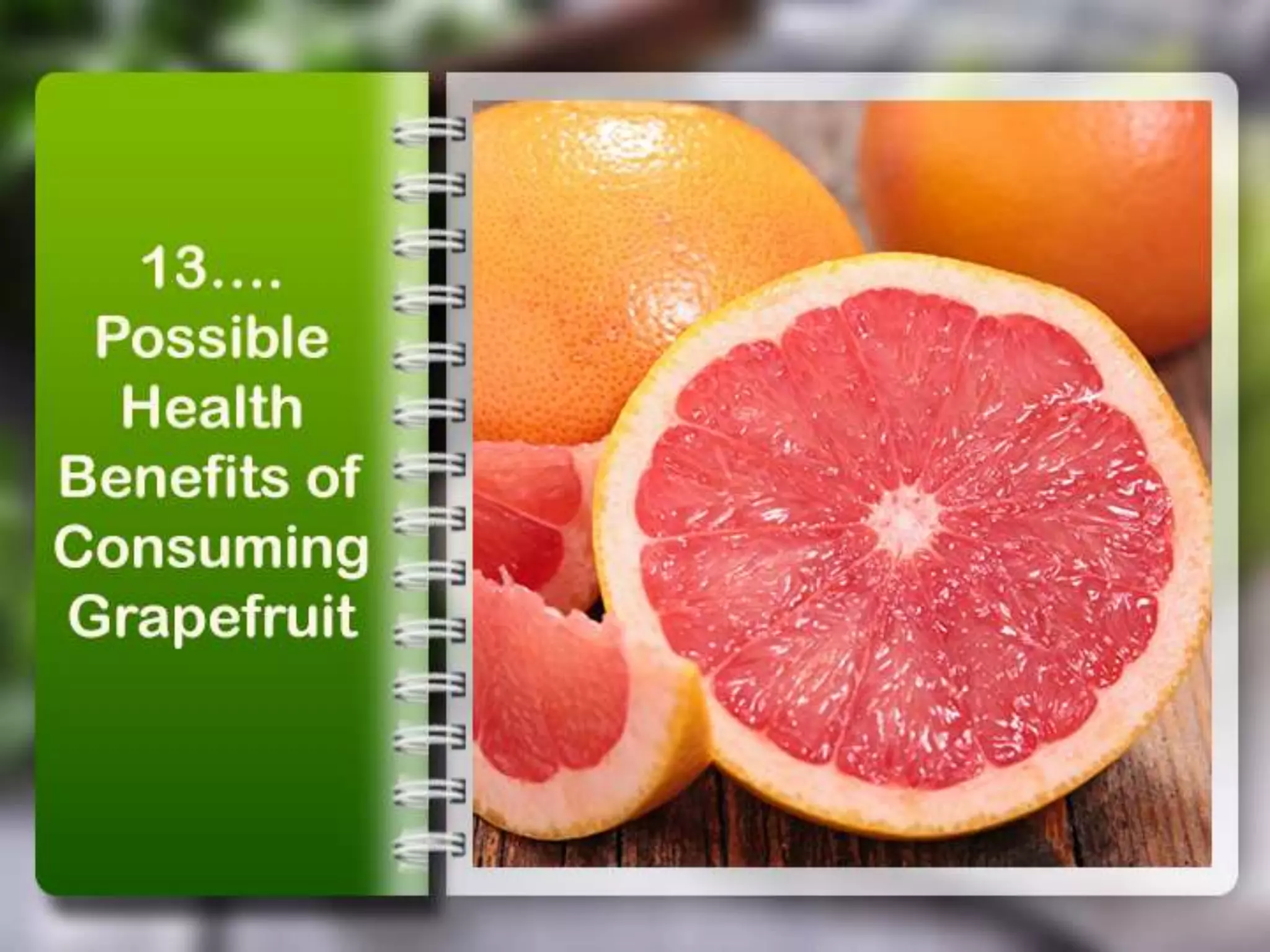 13 Health Benefits of Grapefruit You Must Know | PPTX