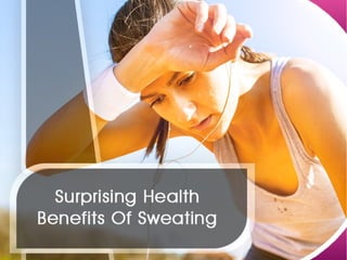 13 Surprising Health Benefits of Sweating | PPT