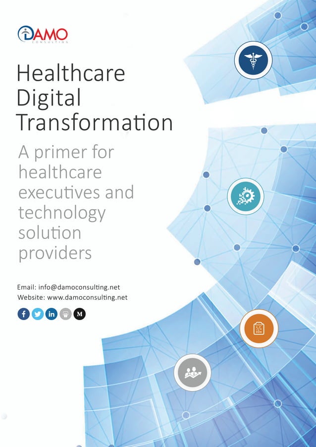 Healthcare Digital Transformation - A primer for healthcare executives and technology solution ...
