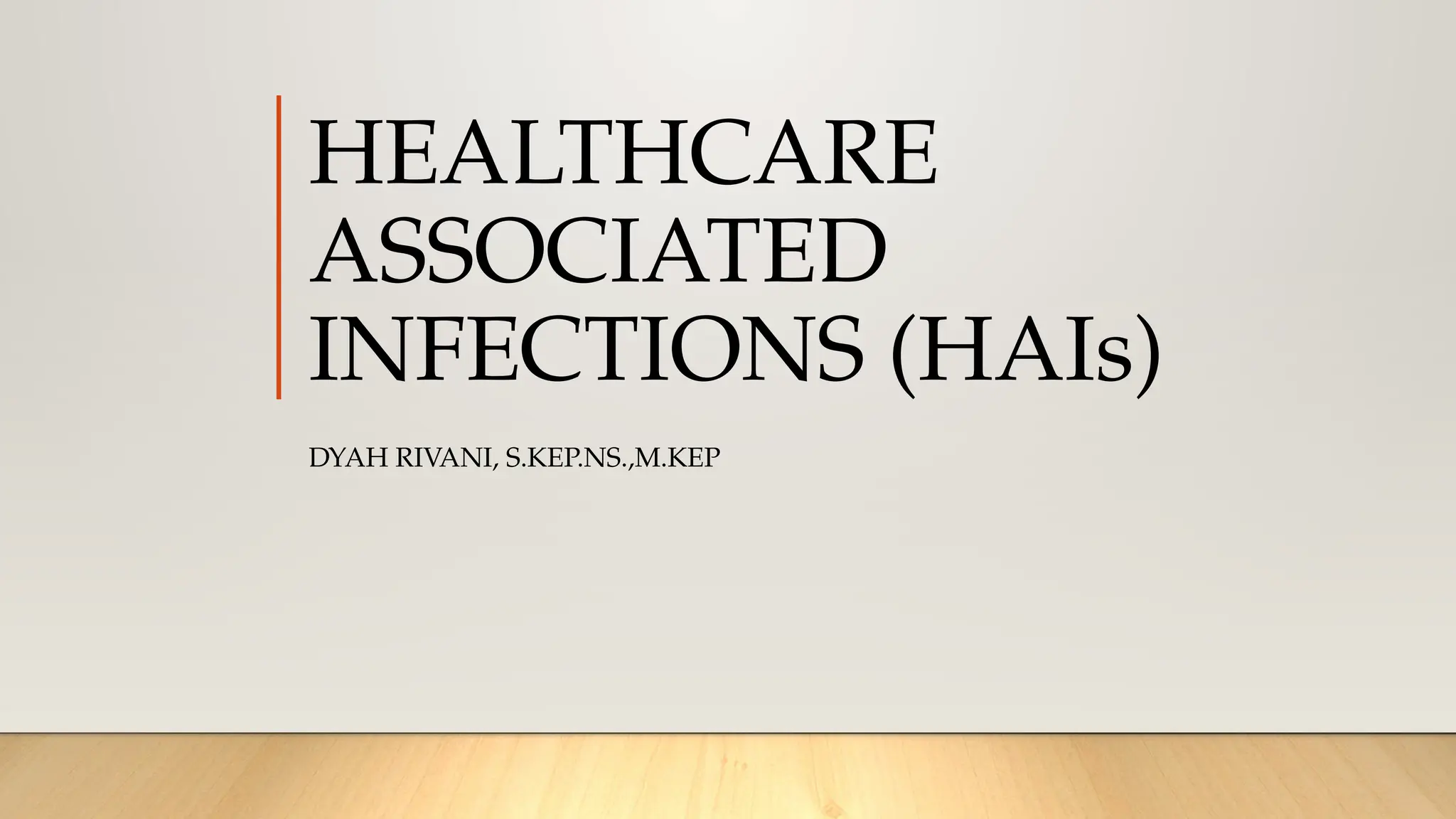HEALTHCARE ASSOCIATED INFECTIONS (HAIs).pptx
