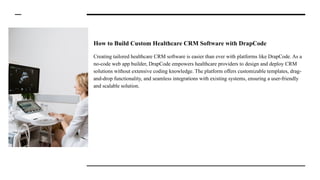 Healthcare CRM Software - Visual Build | DrapCode | PPT