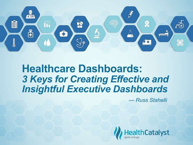 Healthcare Dashboards: 3 Keys for Creating Effective and Insightful ...