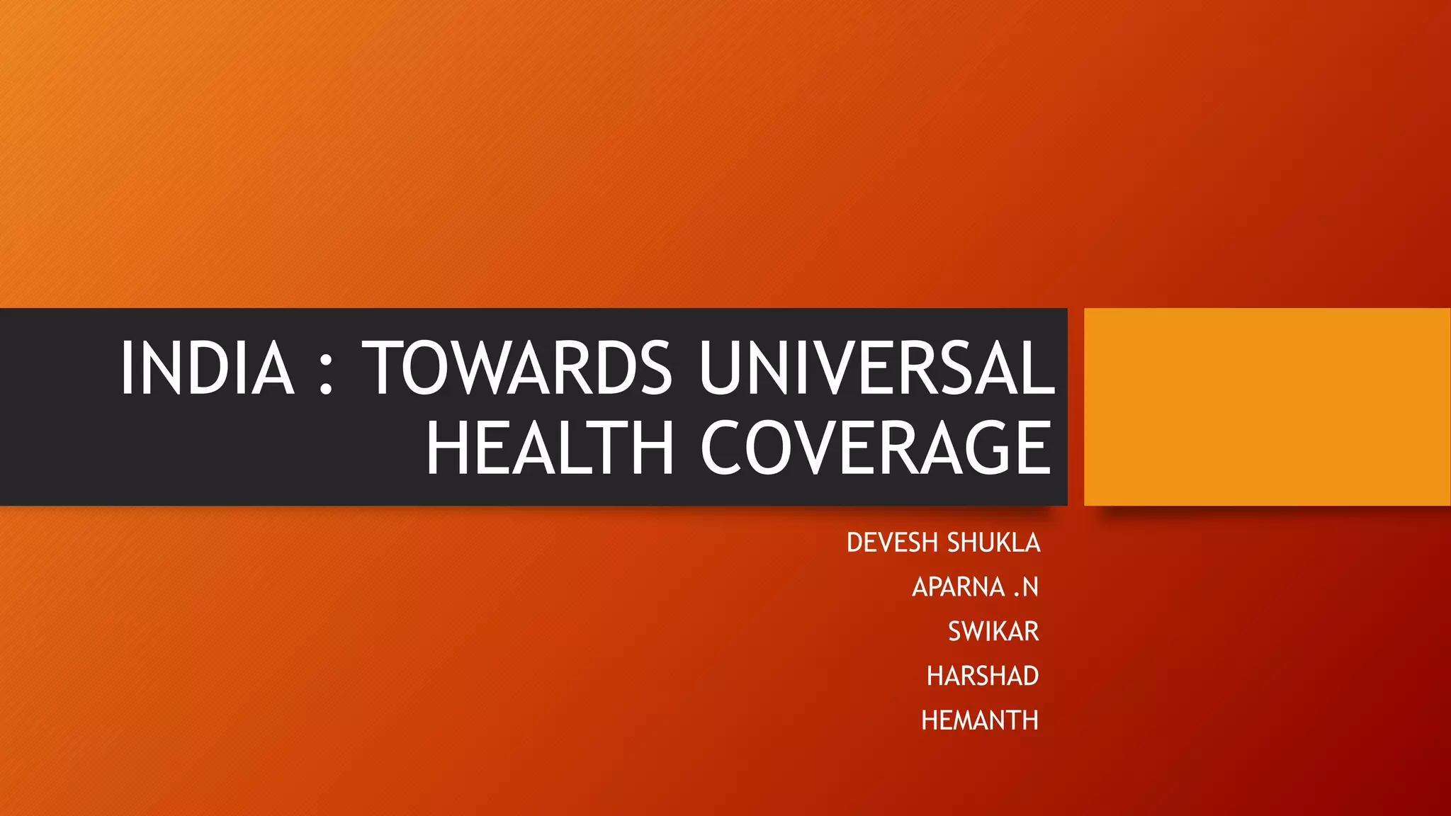INDIA : TOWARDS UNIVERSAL HEALTH COVERAGE | PPTX | Health Insurance | Insurance