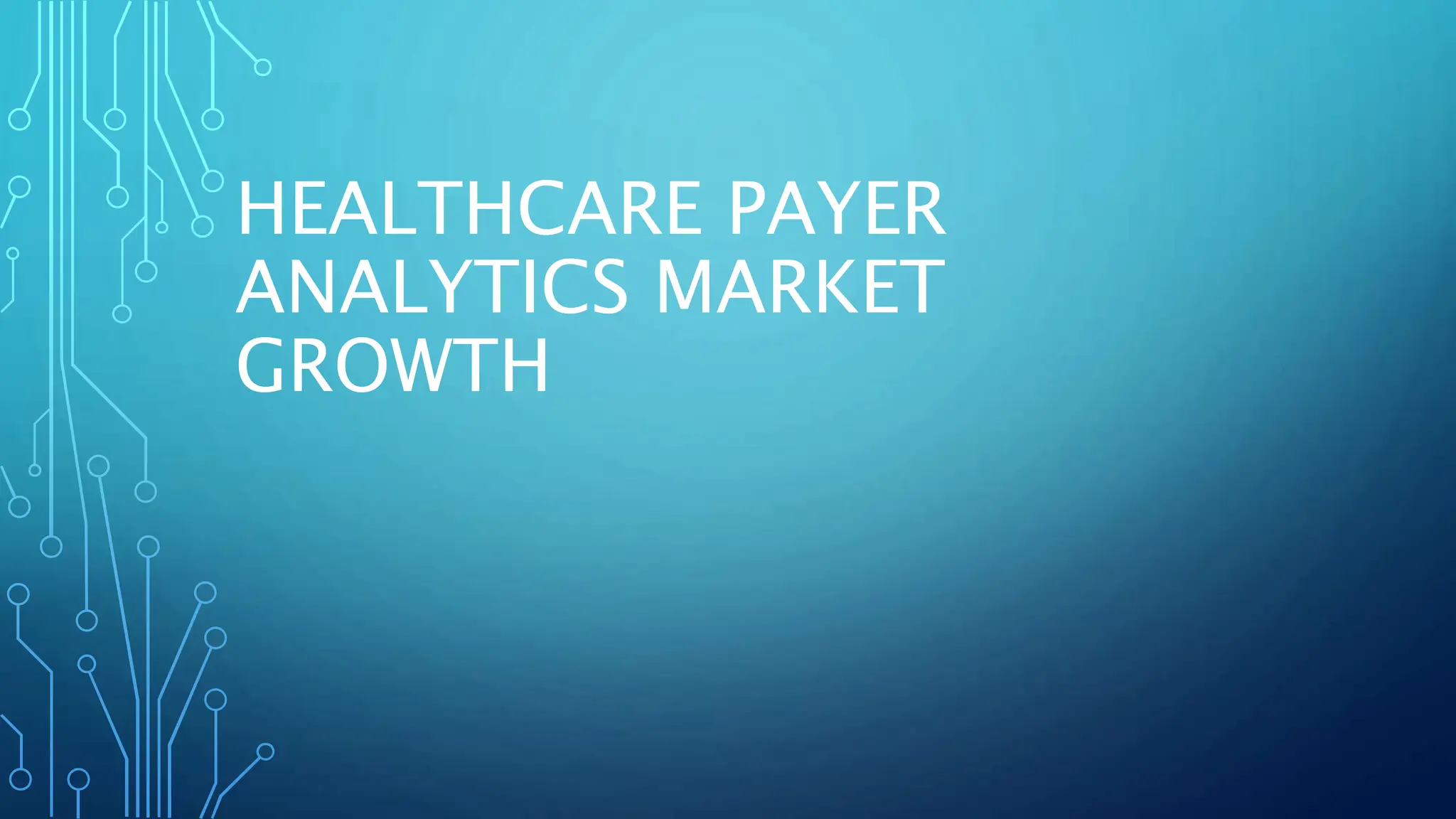 Healthcare Payer Analytics Market ppt.pptx