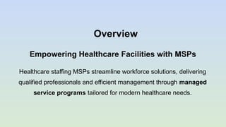 Healthcare Staffing MSPs: Solutions for Flexible Workforce Needs | PPTX