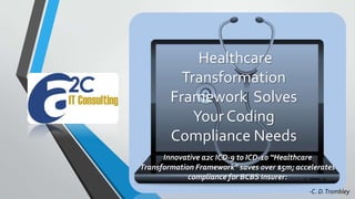 Healthcare Transformation Framework Solves Coding Compliance Needs | PPT