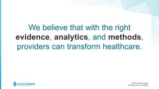 Health Catalyst Overview: A Platform Approach For Transforming ...