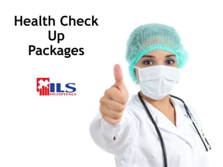 Health Check Up Packages - ILS Hospitals | PPTX