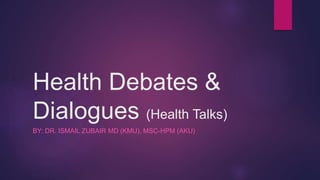 Health debates and dialogues final version | PPTX
