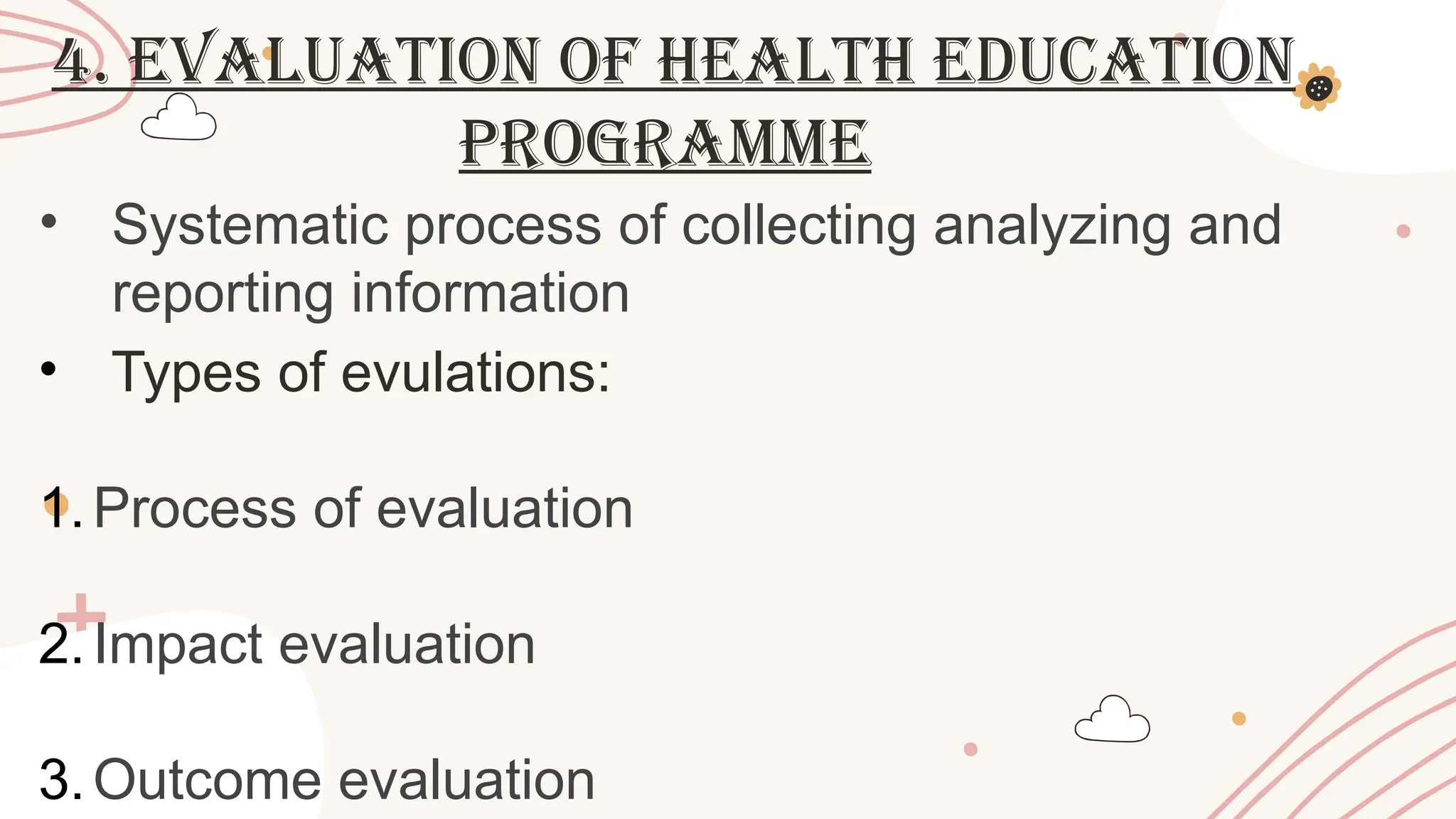 HEALTH EDUCATON, Principles of health education. Practice of health education Evaluation Case ...