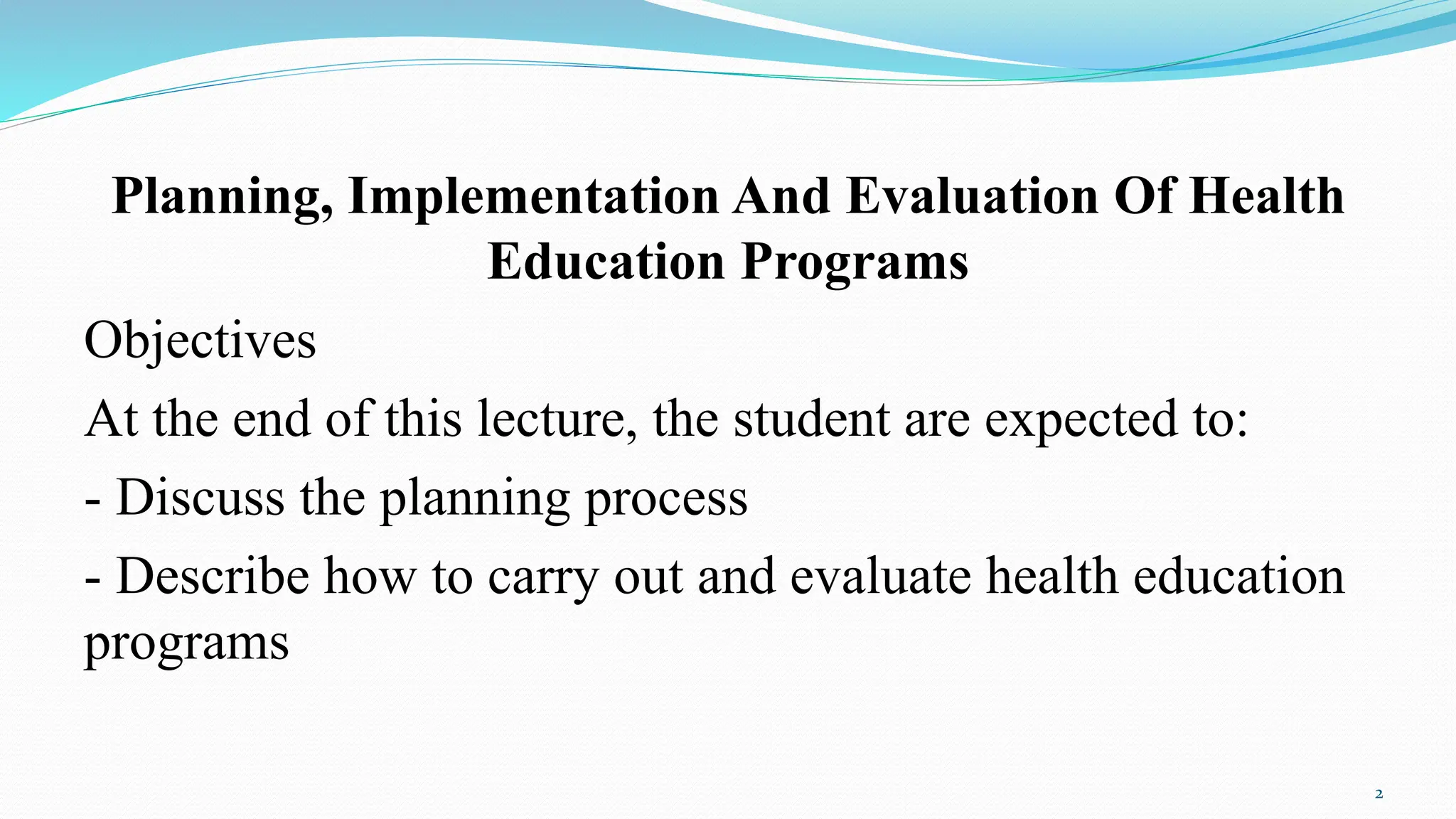 HEALTH EDUCATION Planning, Implementation And Evaluation Of Health ...
