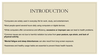 Health hazards of computer usuage a brief look | PPTX