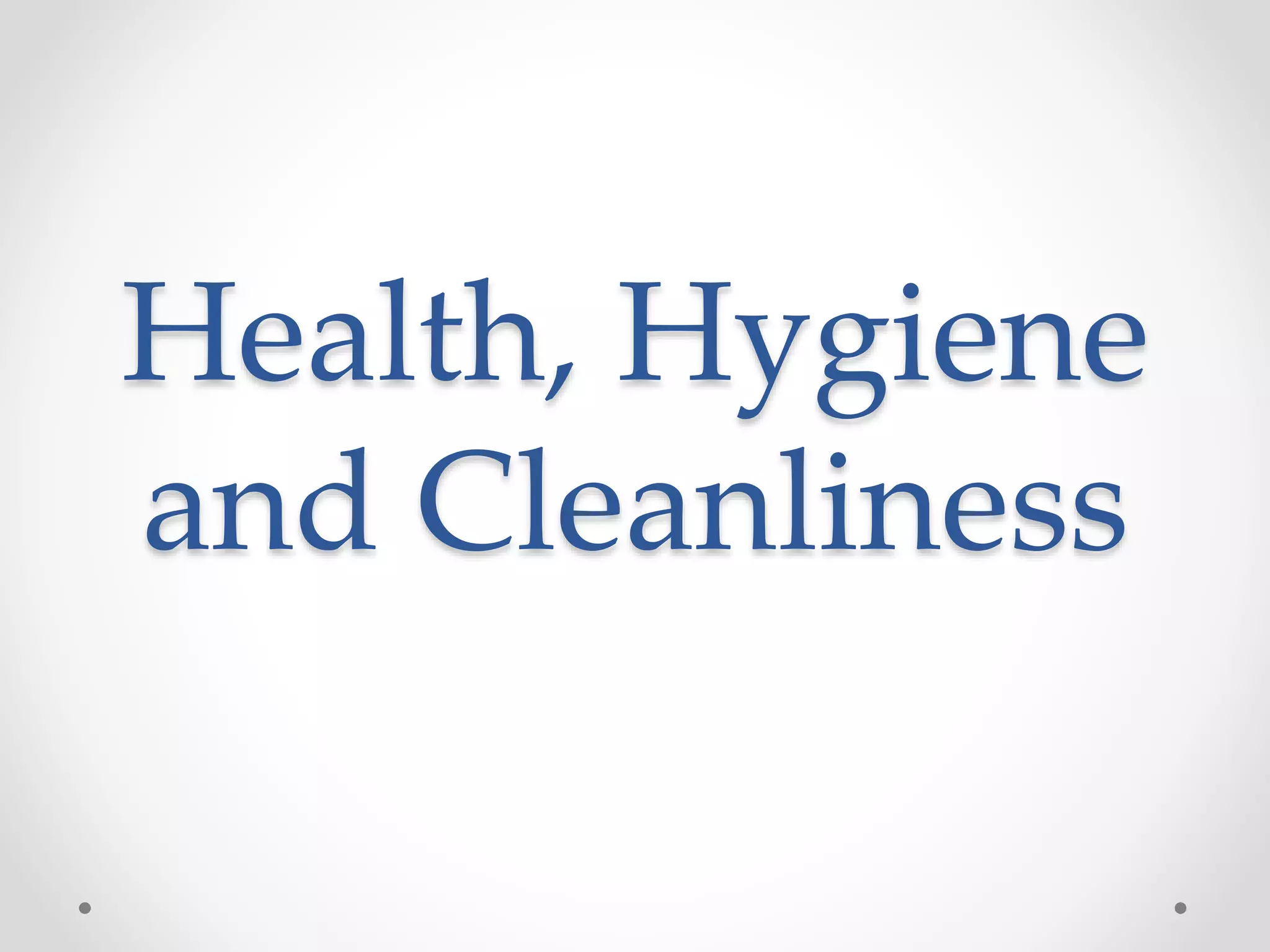 Health, Hygiene and Cleanliness | PPTX