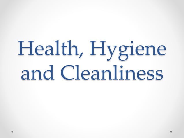 Health, Hygiene and Cleanliness | PPTX