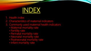 Health index in contrast of maternal health | PPTX