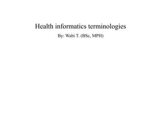 Health Informatics terminology wabi.pptx