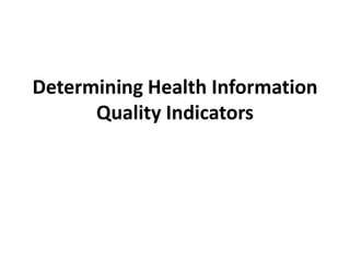 Determining Health Information Quality Indicators | PPTX