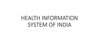 HEALTH INFORMATION SYSTEM OF INDIA.pptx