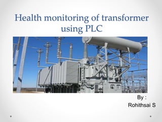 Health monitoring of transformer using plc | PPTX