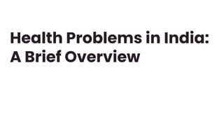 Health Problems in India; n overview.pptx