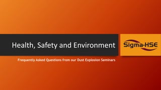 Sigma-Hse - Dust Explosion Seminars - FAQ | PPT
