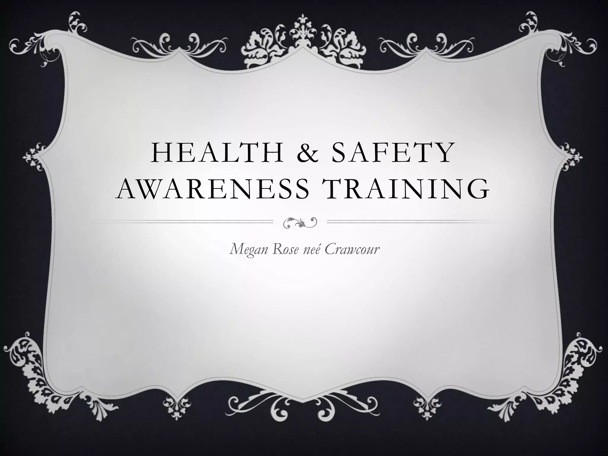 Health & safety awareness _Megan Rose | PPT
