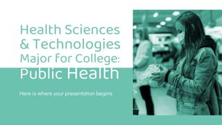Health Sciences & Technologies Major for College_ Public Health by Slidesgo.pptx