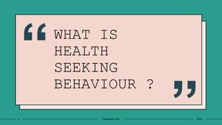 HEALTH SEEKING BEHAVIOUR and all about it pptx | PPTX