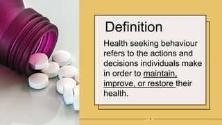 HEALTH SEEKING BEHAVIOUR and all about it pptx | PPTX