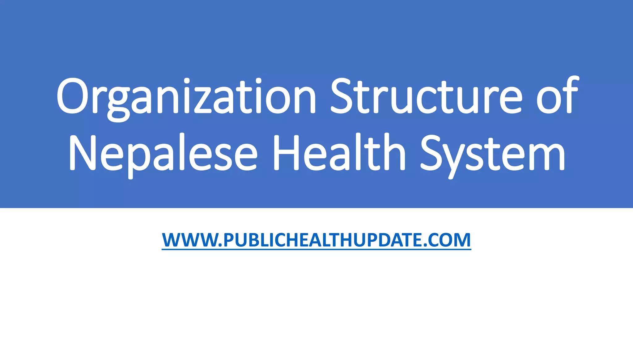 Organization Structure of Public Health System in Nepal | PPTX