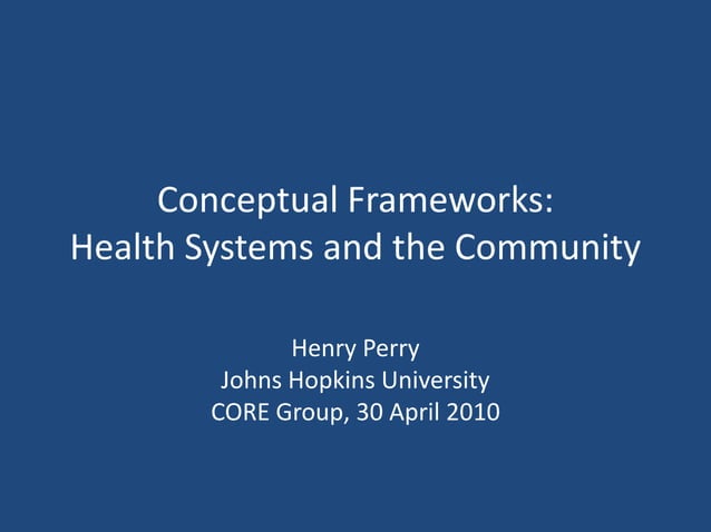 Conceptual Frameworks: Health Systems and the Community | PPTX ...