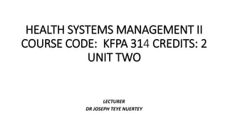 HEALTH SYSTEMS MANAGEMENT II UNIT TWO [Autosaved].pptx
