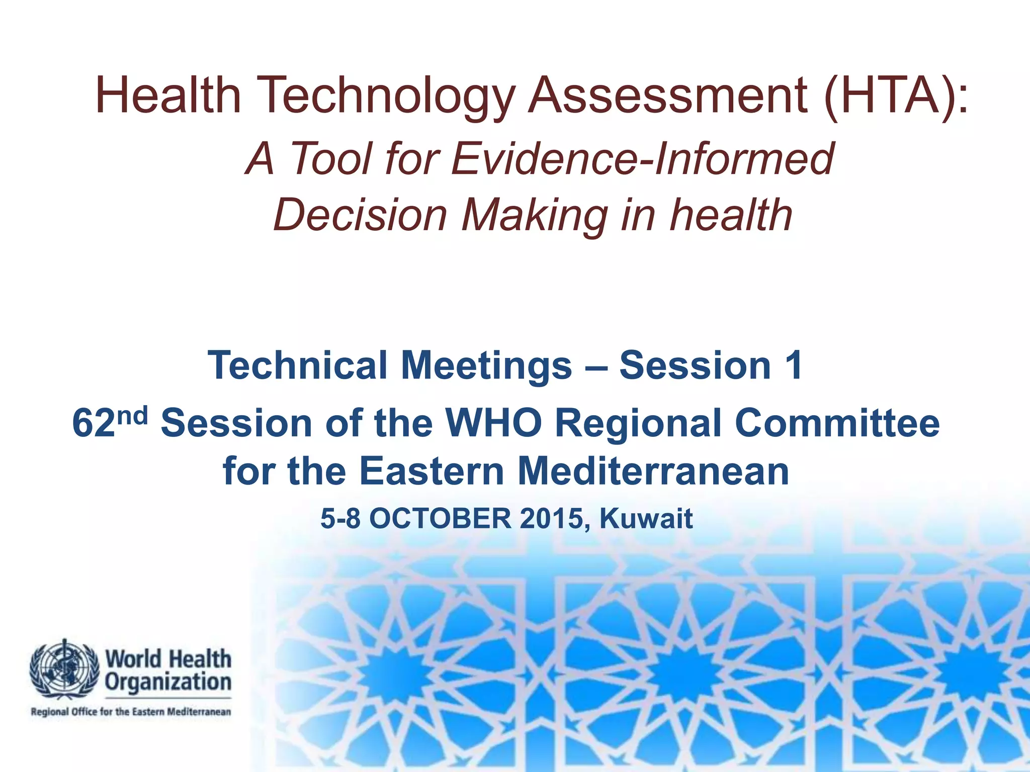 Health Technology Assessment (HTA): a tool for evidence-informed decision making in health | PPTX