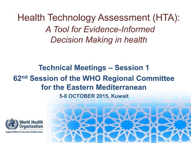 Health Technology Assessment (HTA): a tool for evidence-informed decision making in health | PPTX
